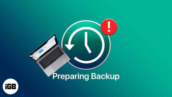 How to fix Time Machine stuck on preparing backup - iGeeksBlog
